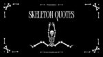 80 Interesting Skeleton Quotes, Sayings, Puns (And Facts)