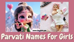 Top 100+ Parvati Names For Baby Girl (With Meanings)!