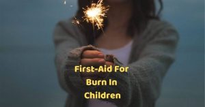 How To Do First-Aid For Burn In Children